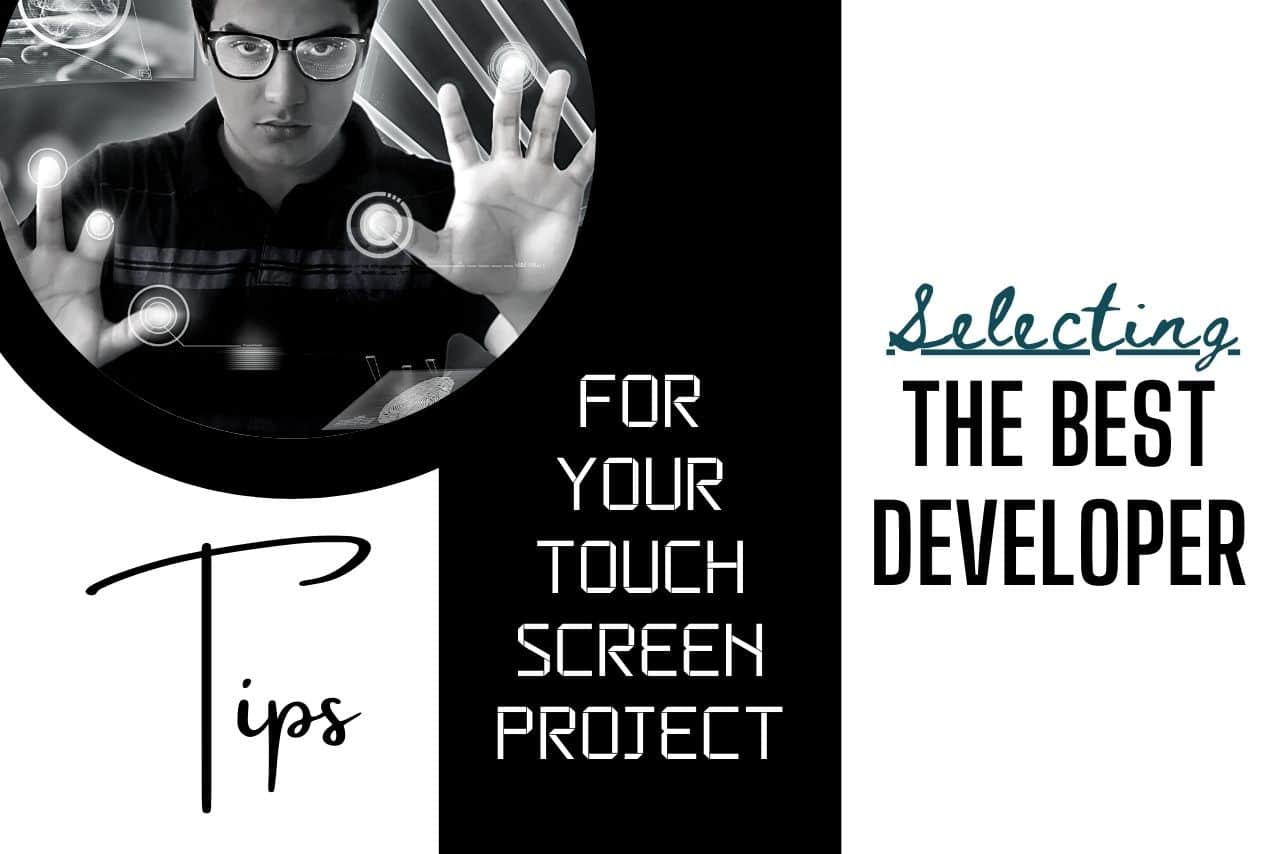 How To Select The Best Touch Screen Developer For Your Project - The ...